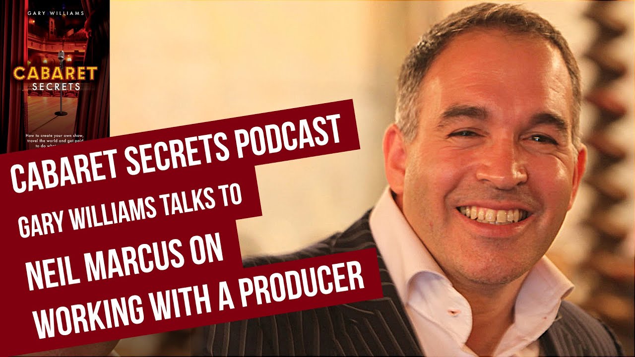 Producer Neil Marcus on working with a producer for your cabaret show ...