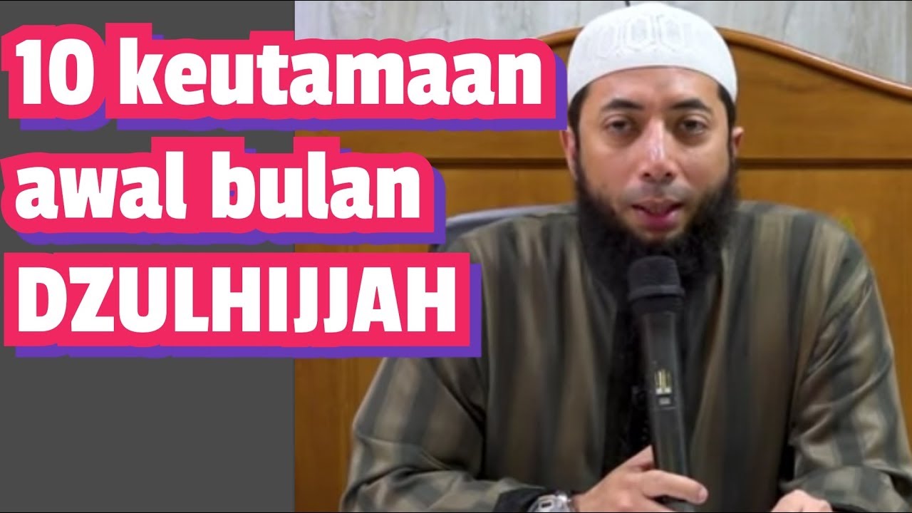 10 Keutamaan Awal Bulan Dzulhijjah Ustadz Dr Khalid Basalamah Youtube