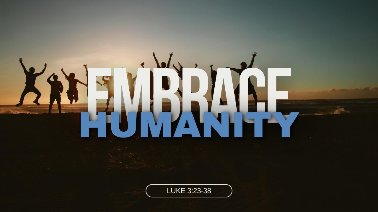 A Prayer for Unity: Embracing Our Shared Humanity | Luke 3:23-38 - YouTube