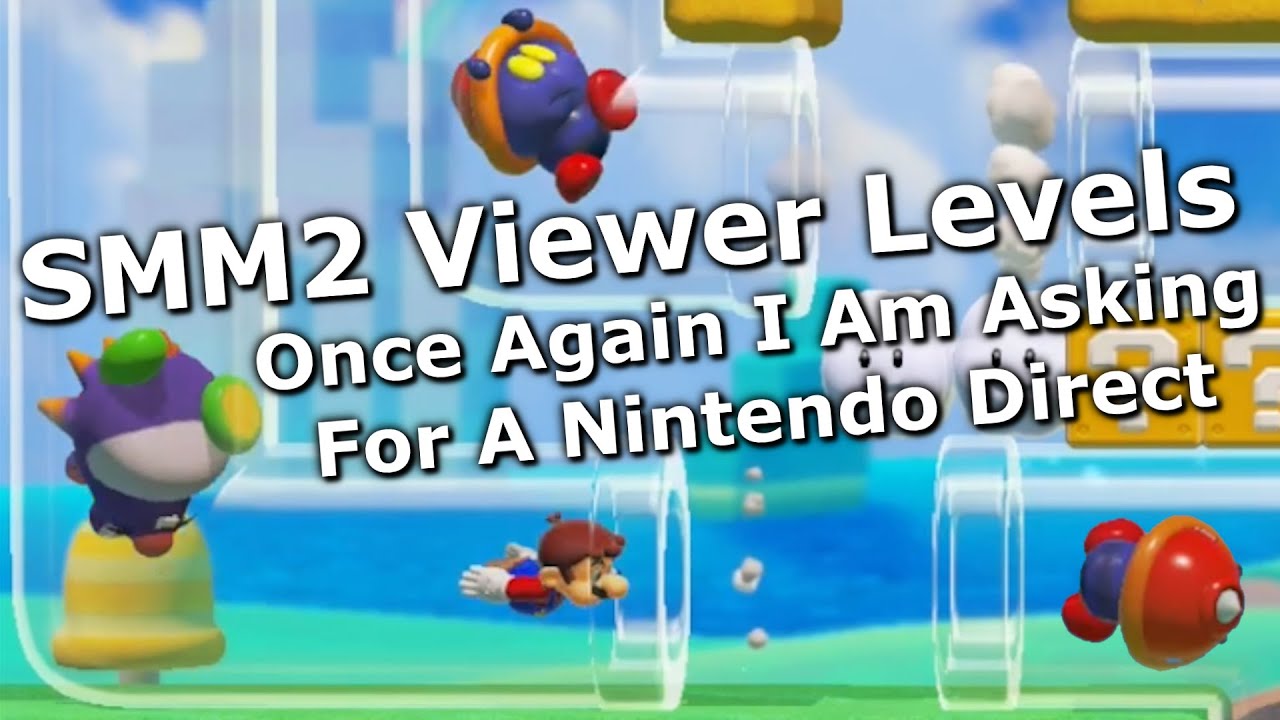 SMM2 Viewer Levels - Once Again, I Am Asking For A Nintendo Direct ...