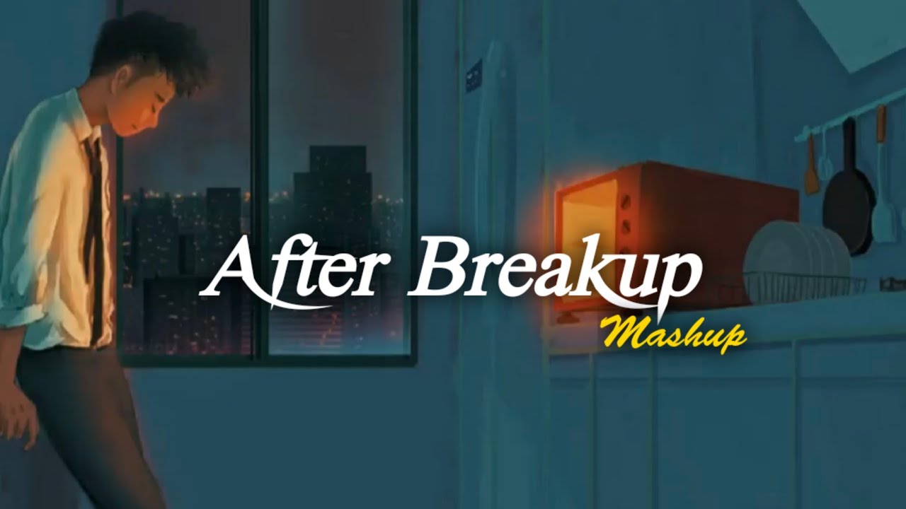After Breakup Mashup 2023 || Bollywood pain mashup || Indian LoFi Remix ...