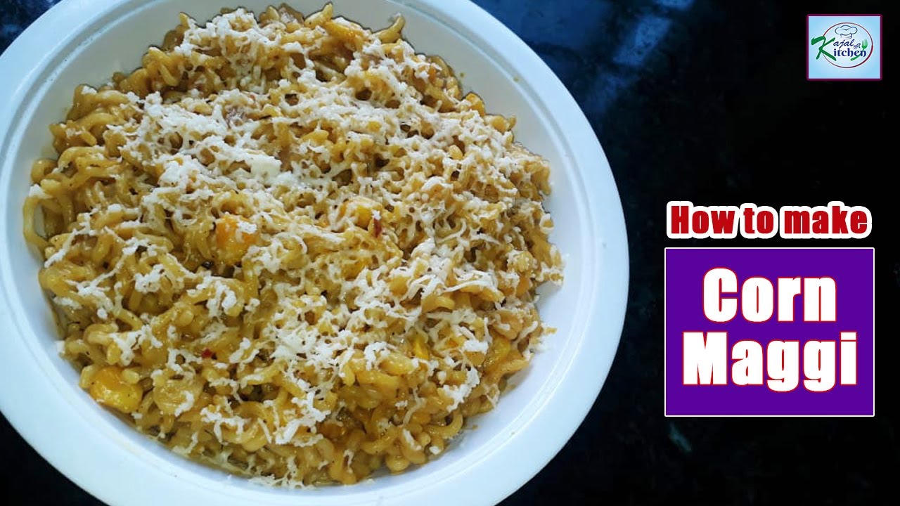 Corn Maggi | Cheesy Butter Corn Maggi Recipe | Street Style Cheesy ...