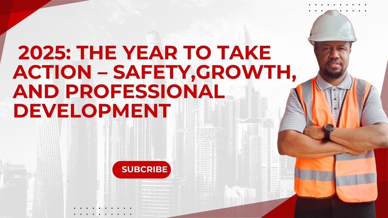 2025: The Year to Take Action – Safety, Growth, and Professional ...