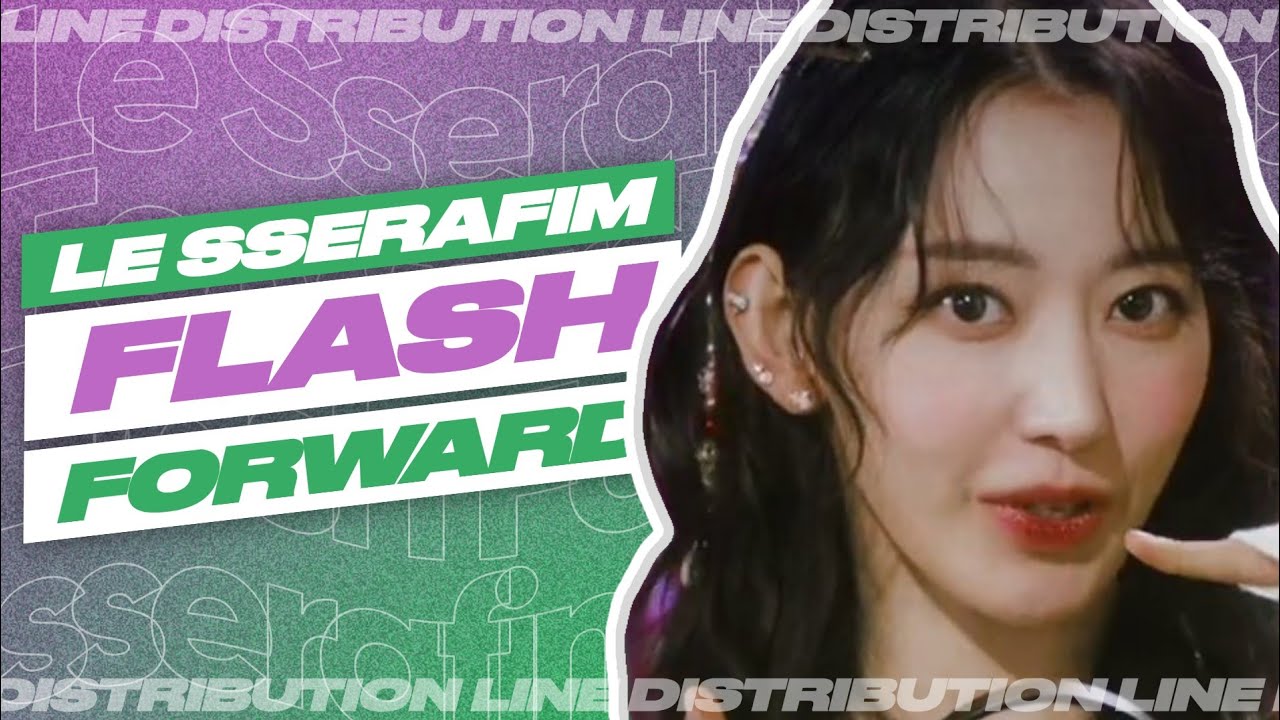 LE SSERAFIM - Flash Forward • Line Distribution - YouTube