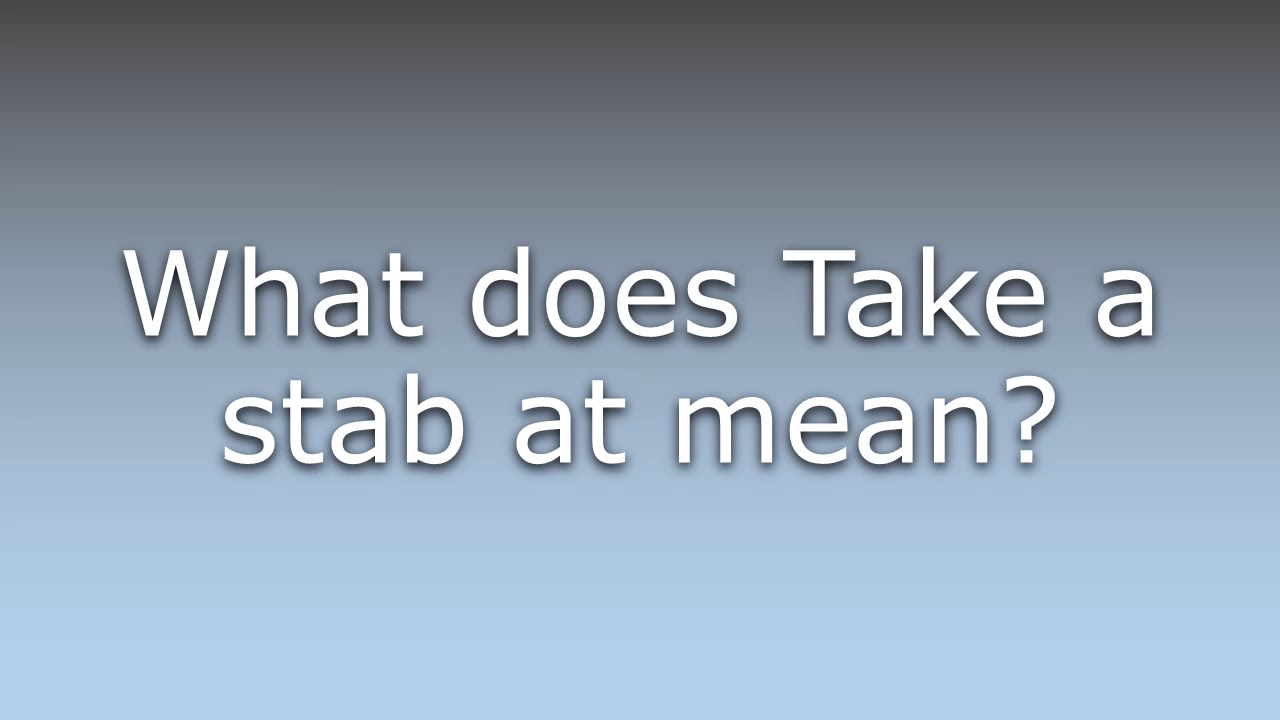 What does Take a stab at mean? - YouTube