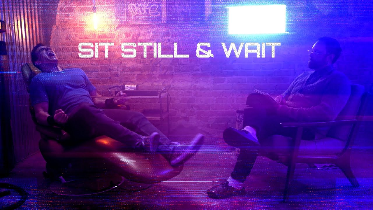 sit still & wait