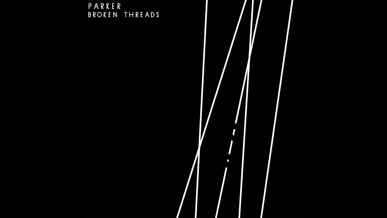 Parker - Broken Threads [Album] (2022) - YouTube