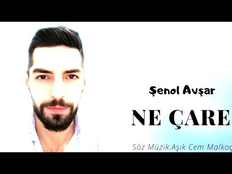 Ne Çare-Şenol Avşar