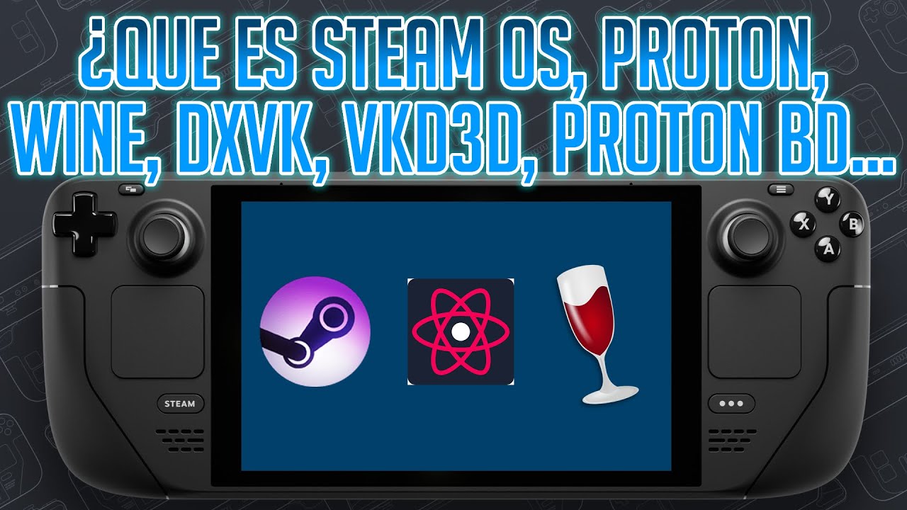 🤔 QUE ES STEAM OS, PROTON, WINE, DXVK, VKD3D, PROTON BD, PROTON GE ...