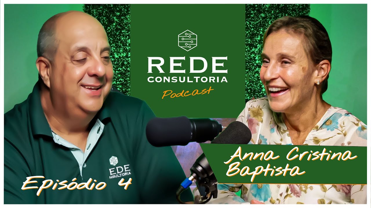 Podcast Rede Consultoria - ANNA CRISTINA BAPTISTA - YouTube