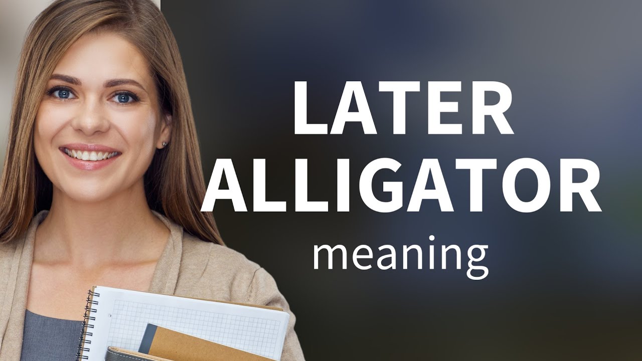 Understanding the Phrase "Later Alligator": A Fun Guide to English ...
