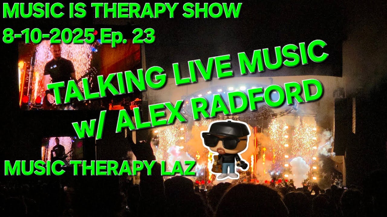 MUSIC IS THERAPY SHOW 8/10/2025 - TALKING ABOUT LIVE MUSIC w/ ALEX ...