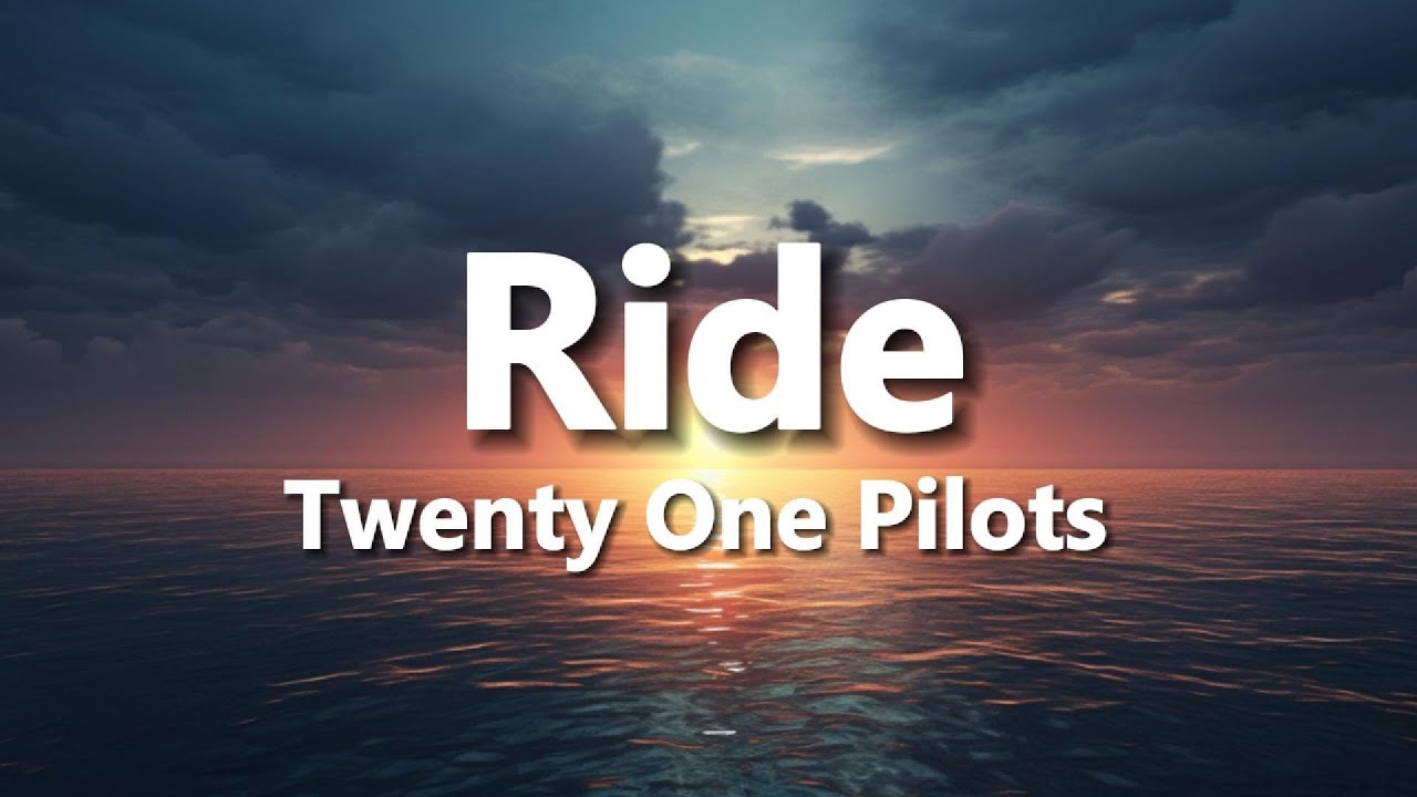 Twenty One Pilots - Ride (Lyrics) - YouTube