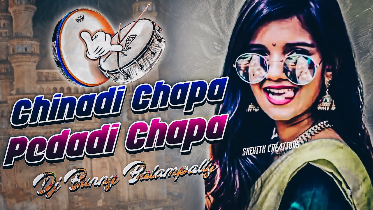 CHINADI CHAPA PEDADI CHAPA SONG MIX BY DJ BUNNY BALAMPALLY - YouTube
