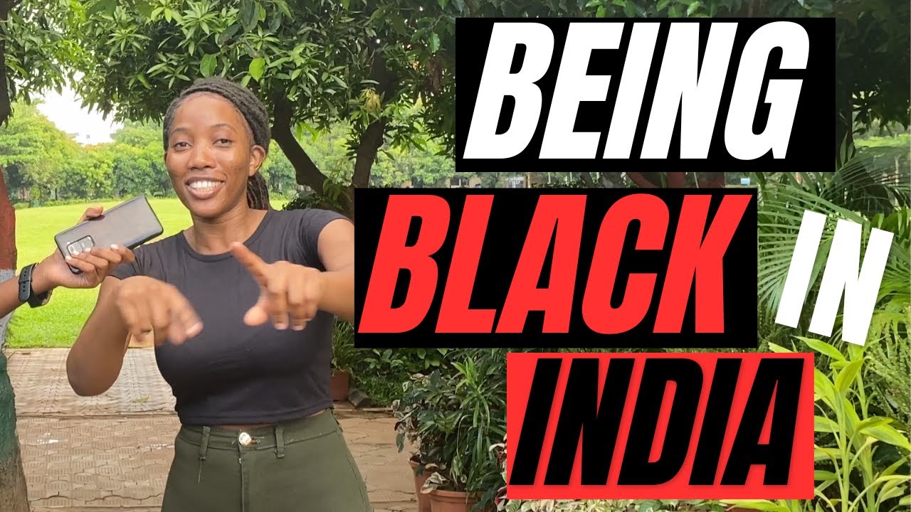 What is it Like to Be Black in India? - YouTube