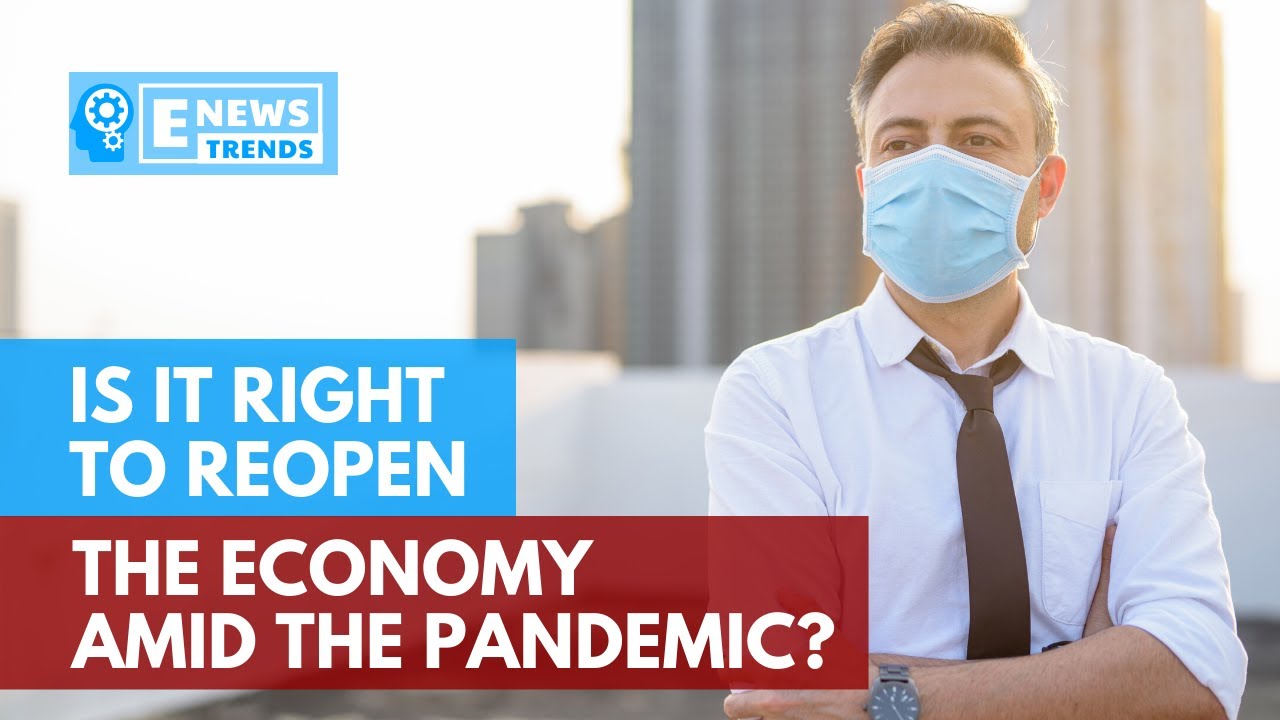 Is It Right To Reopen The Economy Amid The Pandemic - YouTube
