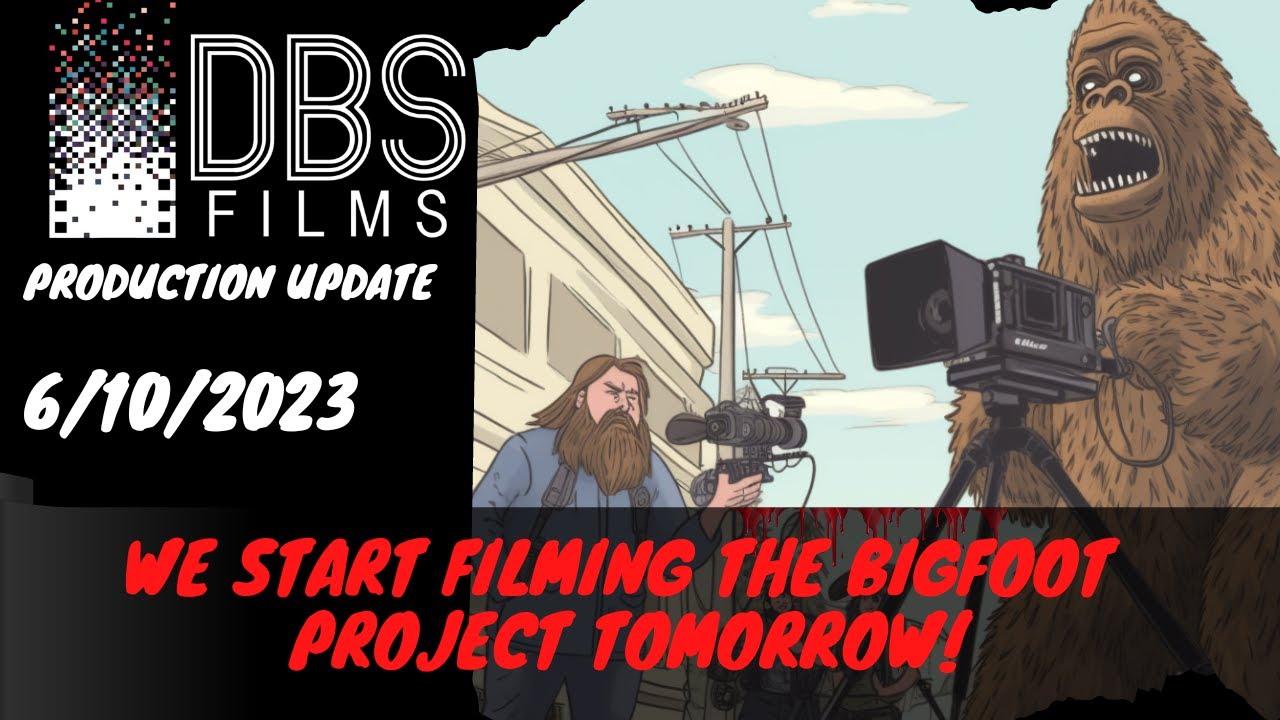 We Start Filming the Bigfoot Project Tomorrow! Production Update 6/10/23 - YouTube