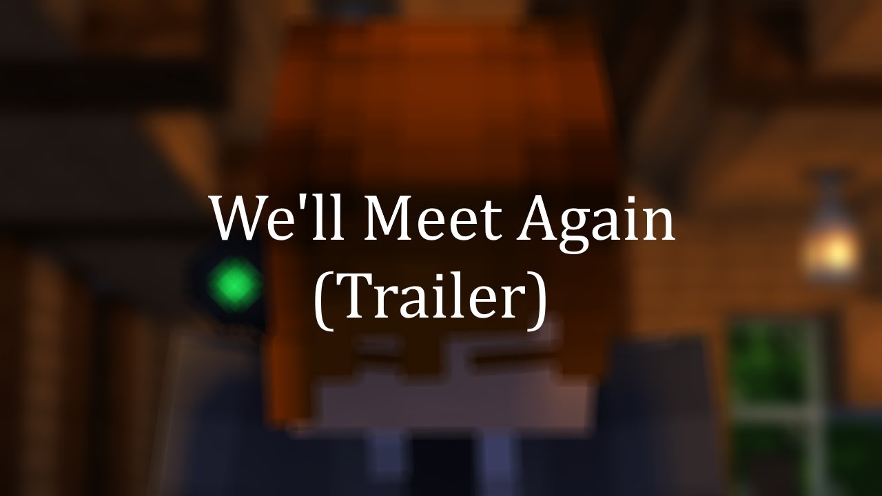 "We'll Meet Again" - Minecraft Animated Music Video Trailer - YouTube