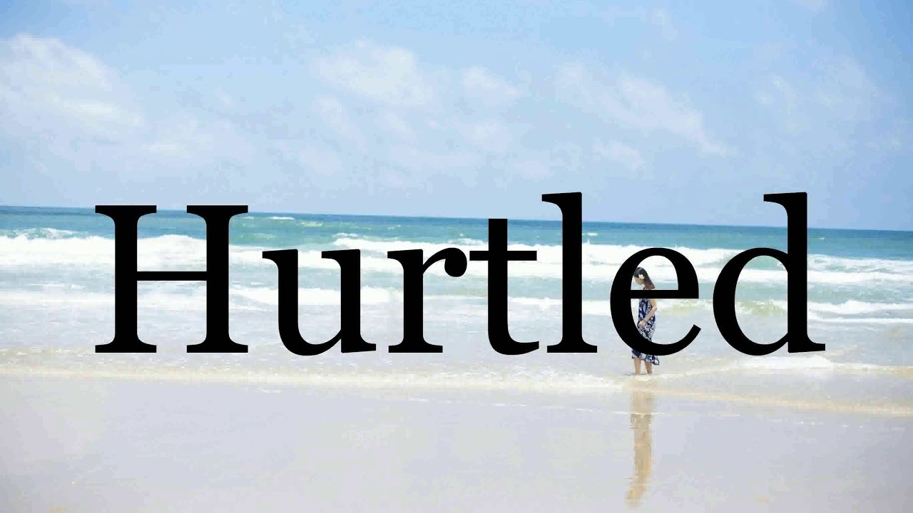 How To Pronounce Hurtled🌈🌈🌈🌈🌈🌈Pronunciation Of Hurtled - YouTube