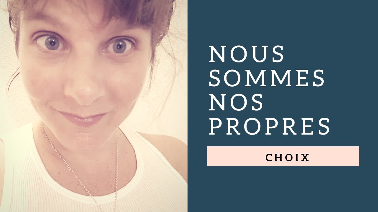 Nous sommes nos choix - YouTube
