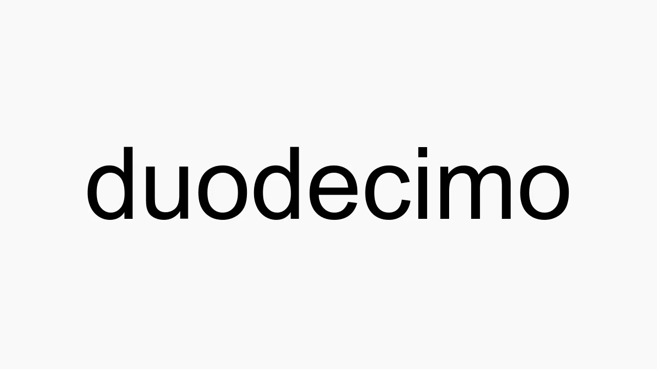How to pronounce duodecimo - YouTube