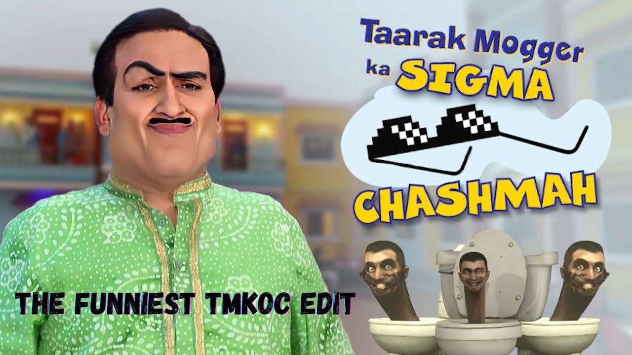 Tarak mogger ka sigma chashma - YouTube