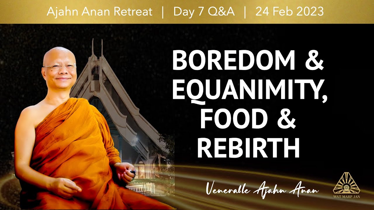 Boredom & Equanimity, Food & Rebirth | Online Retreat Feb 2023 | Day-7 ...