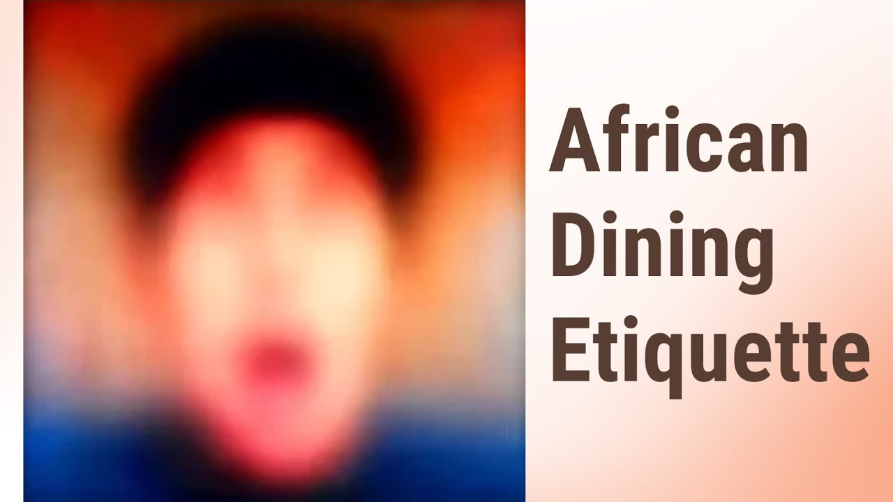 African Dining Etiquette: A Journey of Flavors and Traditions - YouTube