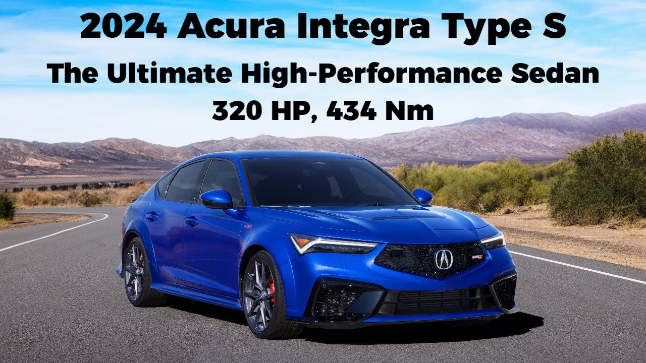 2024 Acura Integra Type S | The Ultimate High-Performance Sedan | 320 ...