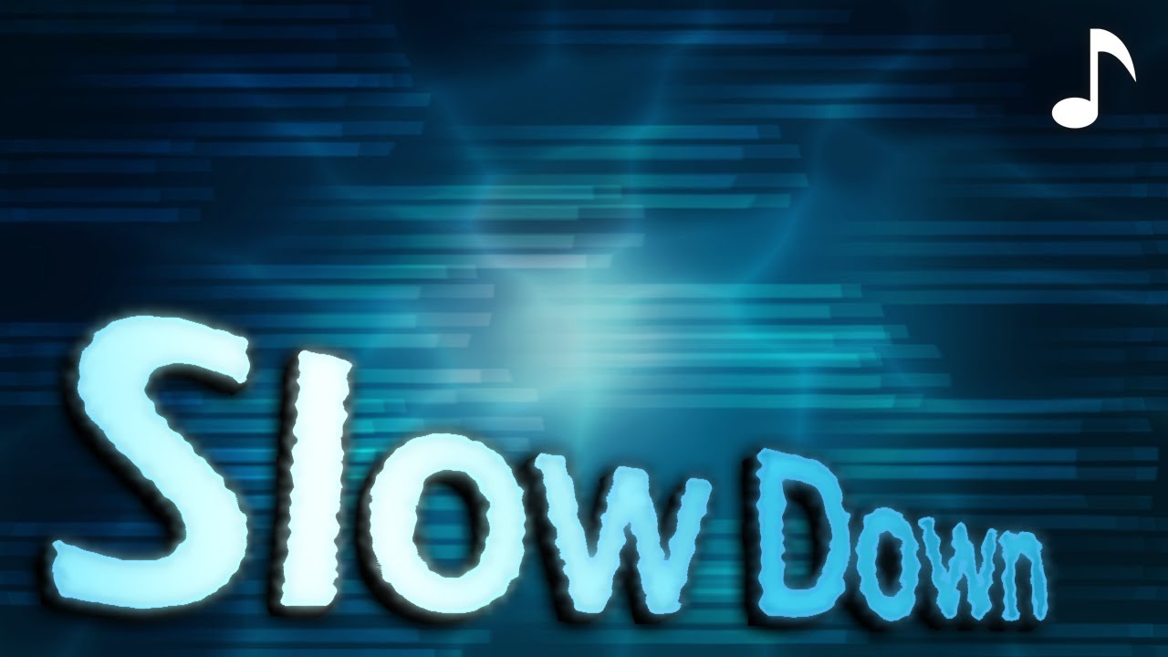 Slow Down - YouTube