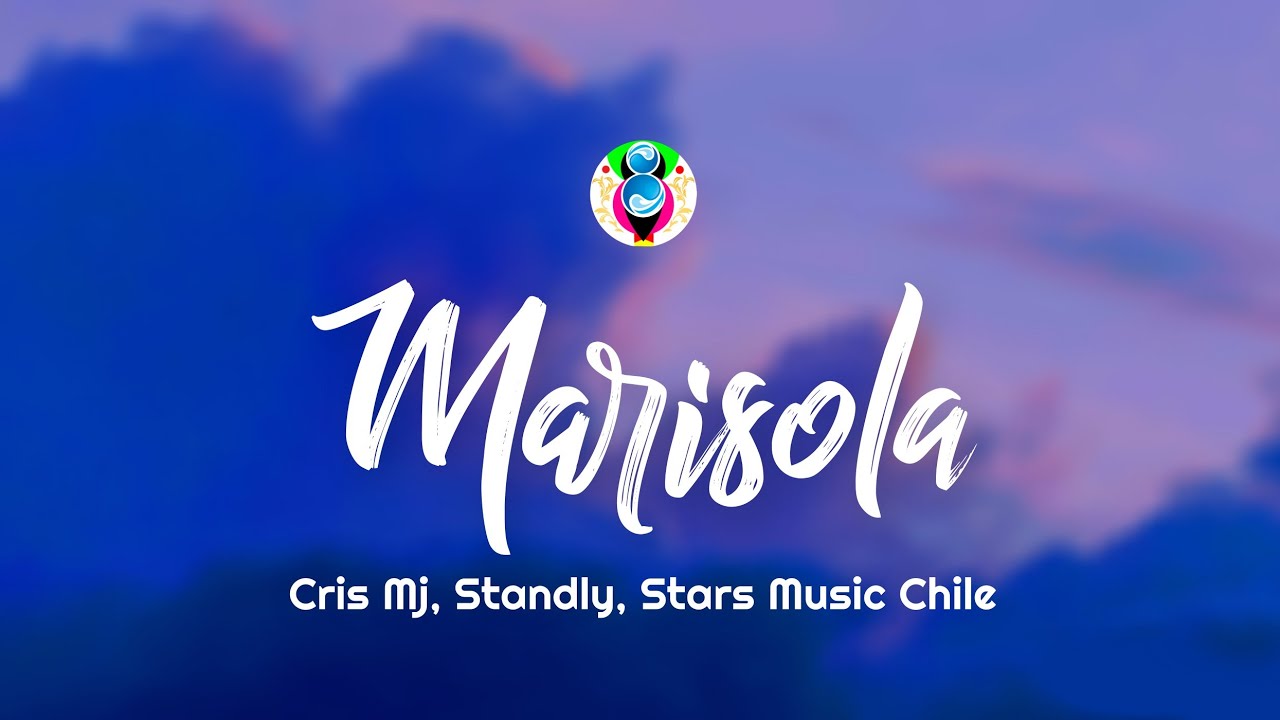 MARISOLA (Letra/Lyrics) - CRIS MJ x STANDLY x STARS MUSIC CHILE - YouTube