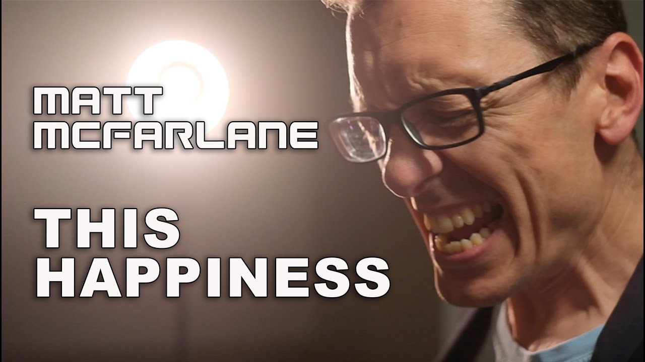 Matt McFarlane - This Happiness (Official Music Video) - YouTube