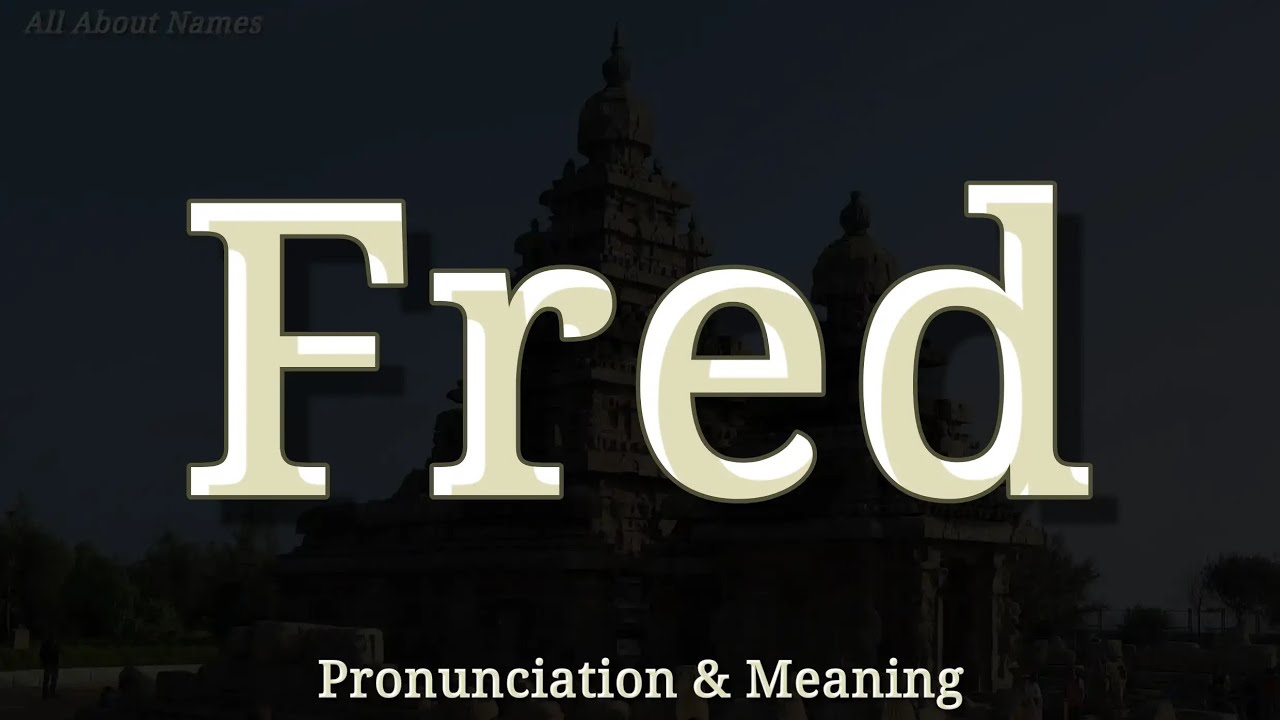 Fred - Pronunciation and Meaning - YouTube