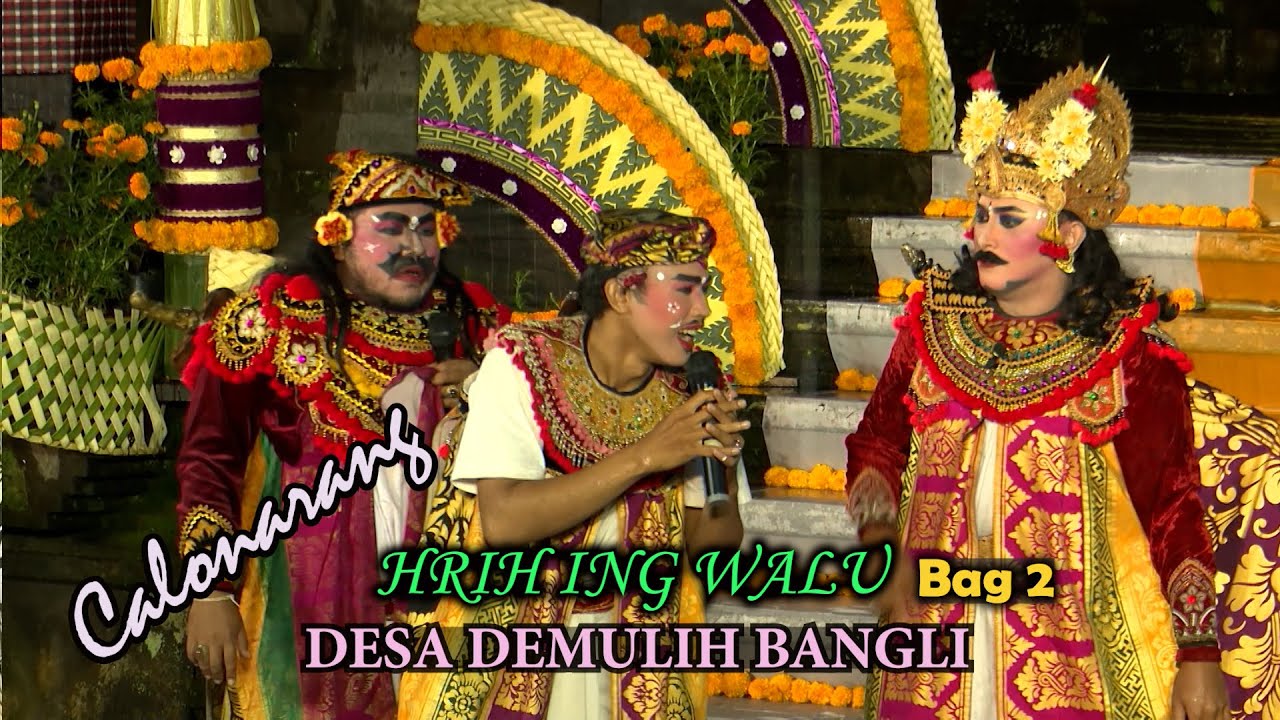 CALONARANG HRIH ING WALU DESA DEMULIH BANGLI (BAG 2) - YouTube