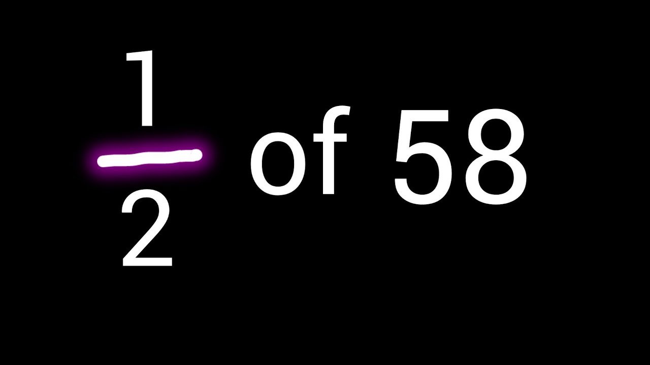 1/2 of 58 ||How to Find Fraction of Whole Number in Math - YouTube