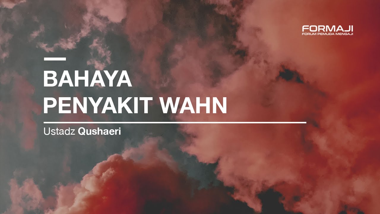 Bahaya Penyakit Wahn - Ust Qushaeri - YouTube