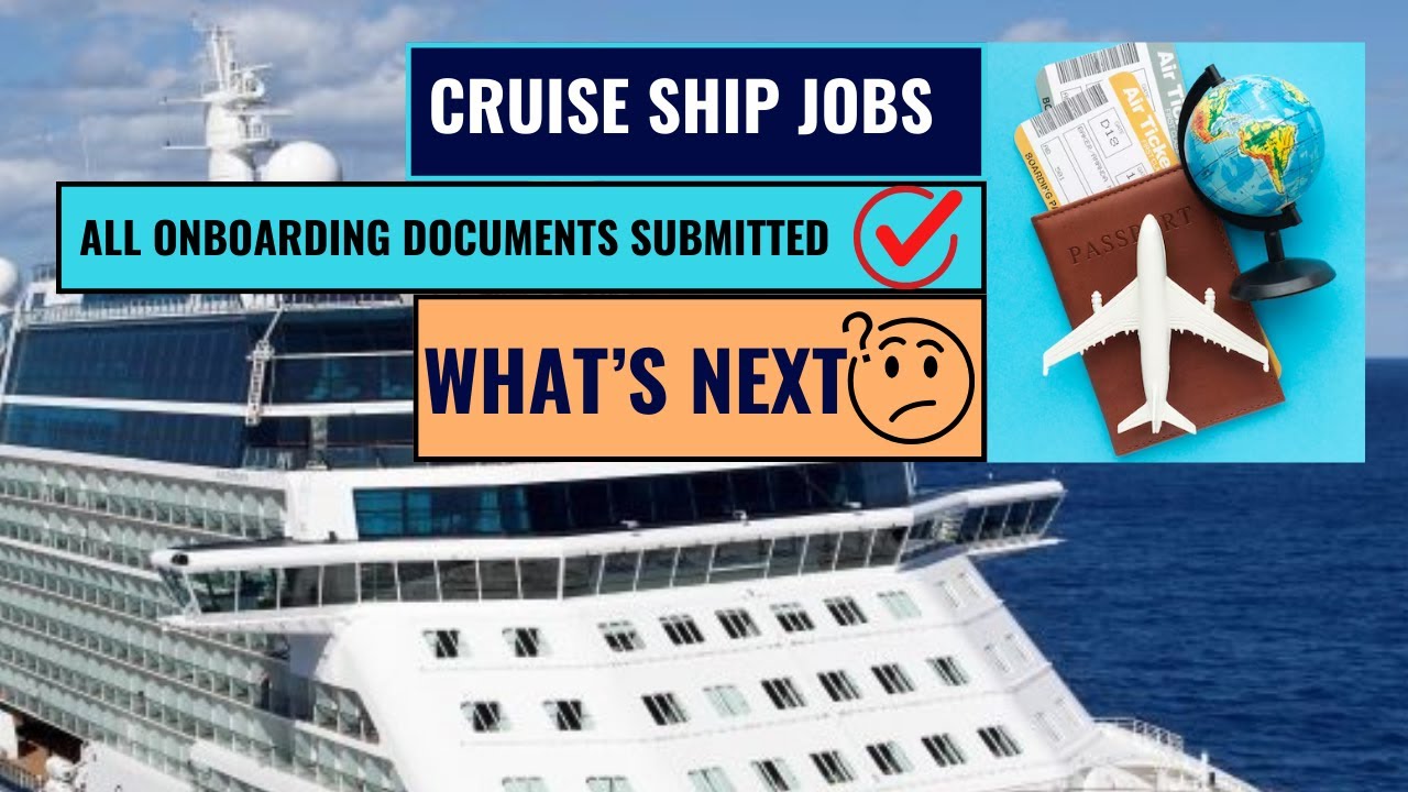 Cruise Ship Jobs: What Happens AFTER Submitting Your Onboarding ...