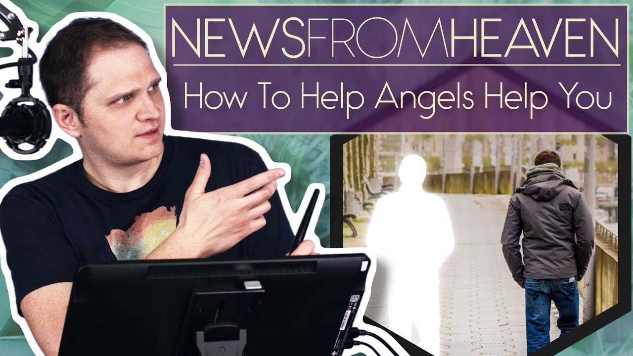 How To Help Angels Help You - News From Heaven - YouTube
