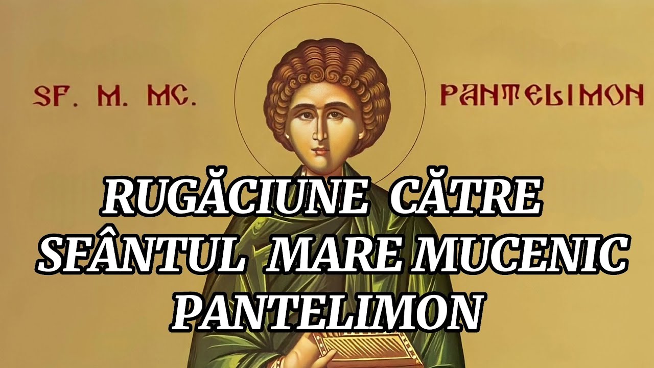 Rugăciune către Sfântul Mare Mucenic Pantelimon - YouTube