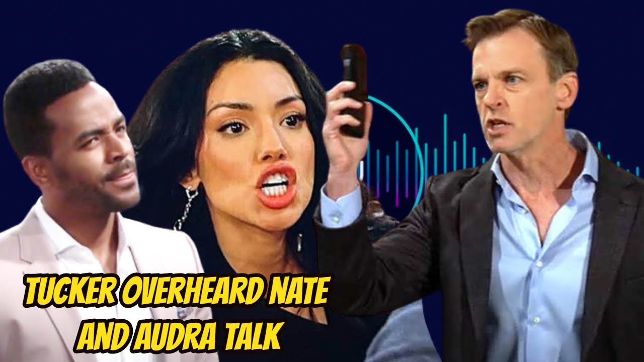 The Young And The Restless Spoiler Tucker overheard Nate and Audra's ...