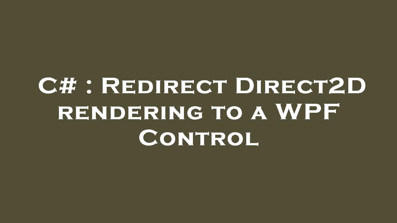 C# : Redirect Direct2D rendering to a WPF Control - YouTube