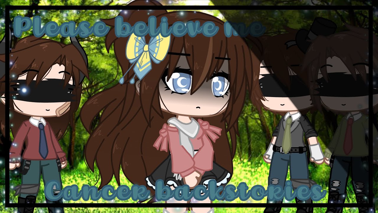 Please believe me//Cancer Backstories//Gacha club - YouTube