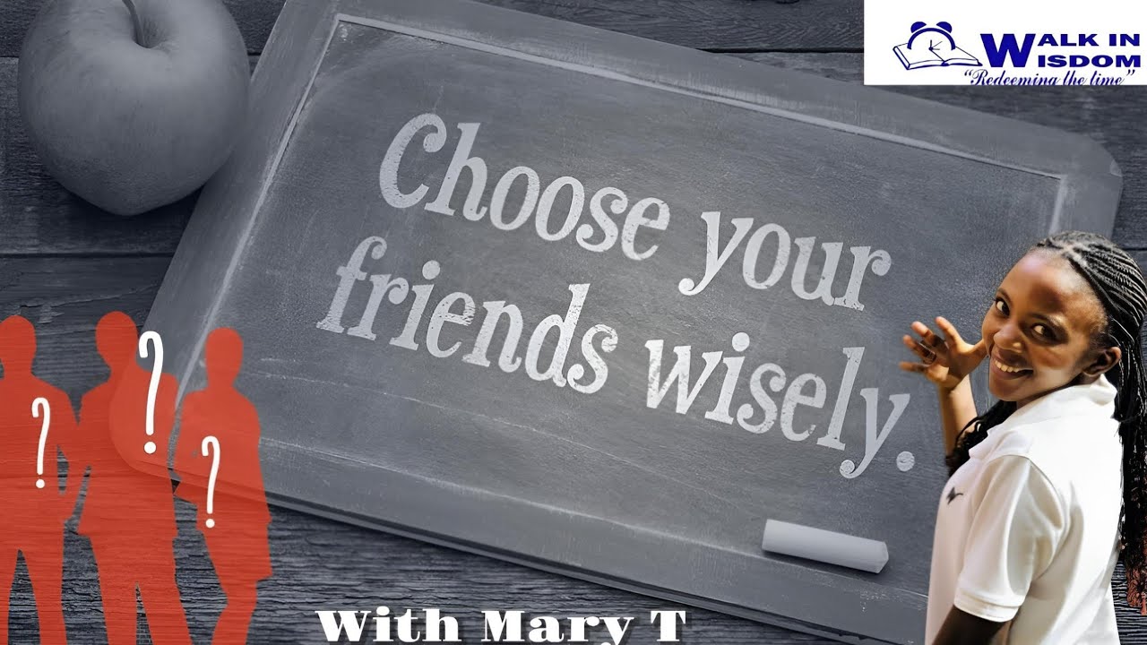 Choose your friends wisely - Ms. Mary [ Walk in Wisdom ] Friday Sermon ...