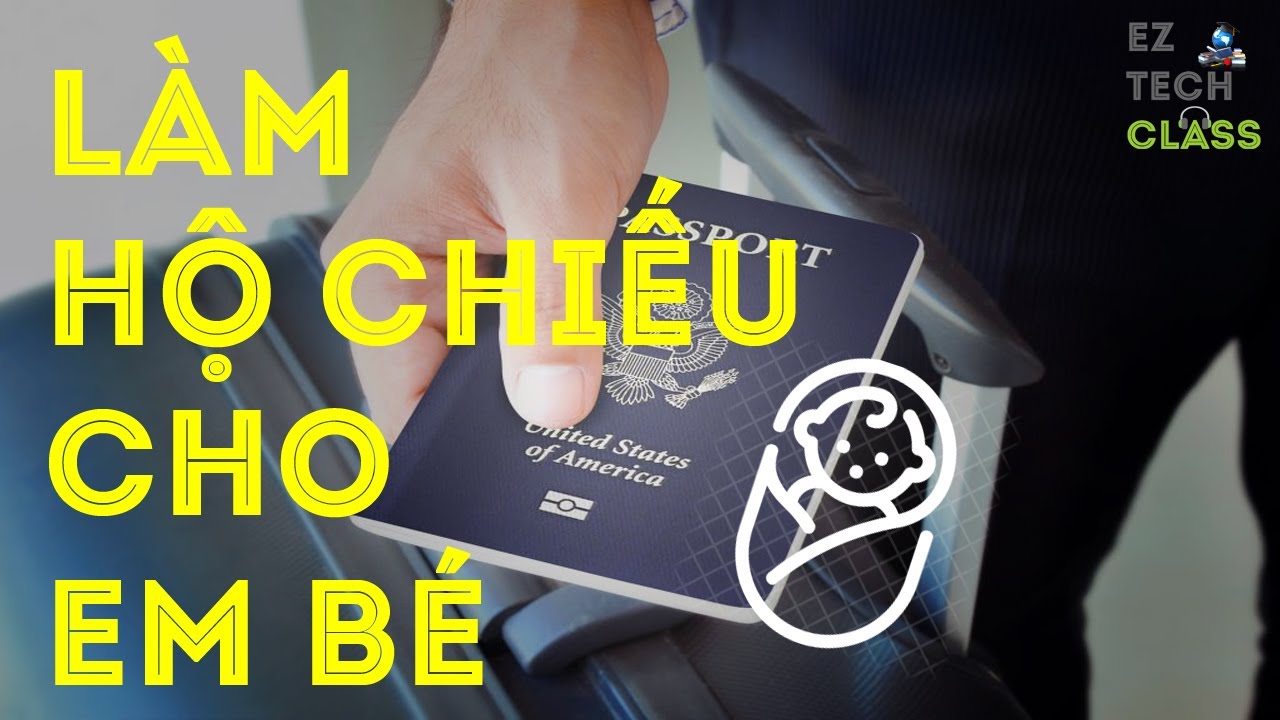 Thủ tục làm hộ chiếu Mỹ lần đầu cho trẻ sơ sinh | EZ TECH CLASS - YouTube
