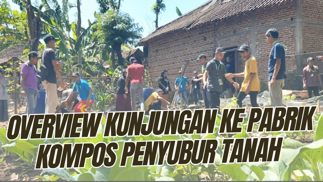 Overview Kunjungan ke Pabrik Kompos Penyubur Tanah | UPLAND Project ...