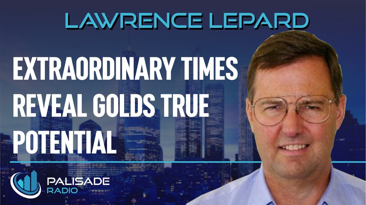 Lawrence Lepard: Extraordinary Times Reveal Golds True Potential - YouTube