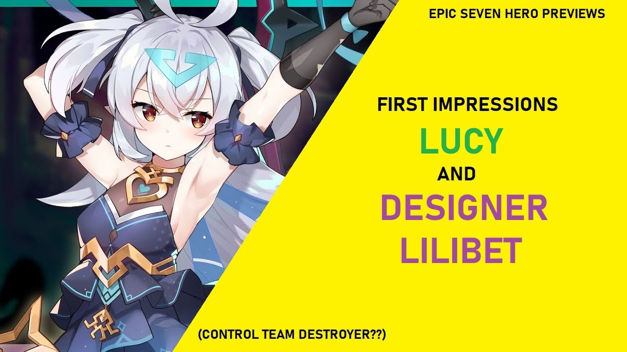 Lucy and Designer Lilibet First Impressions - Worth it??? [Epic Seven ...