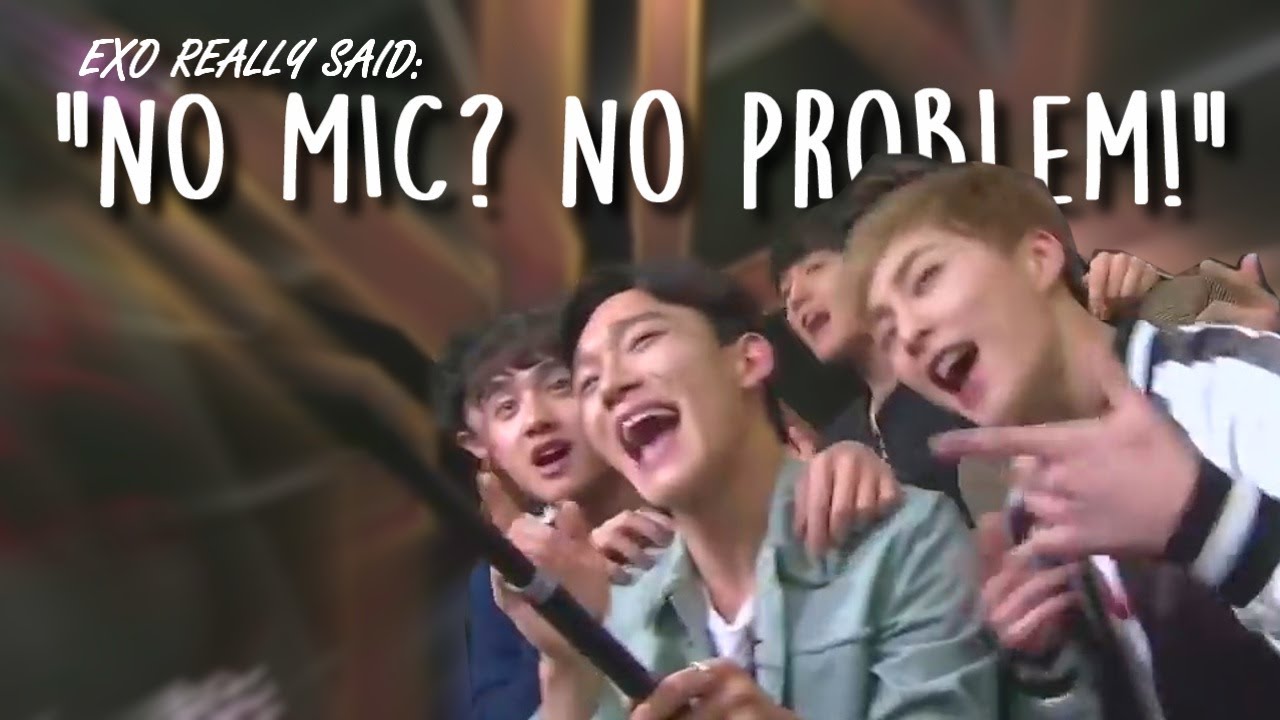 EXO really said: "No mic? No problem!" - YouTube