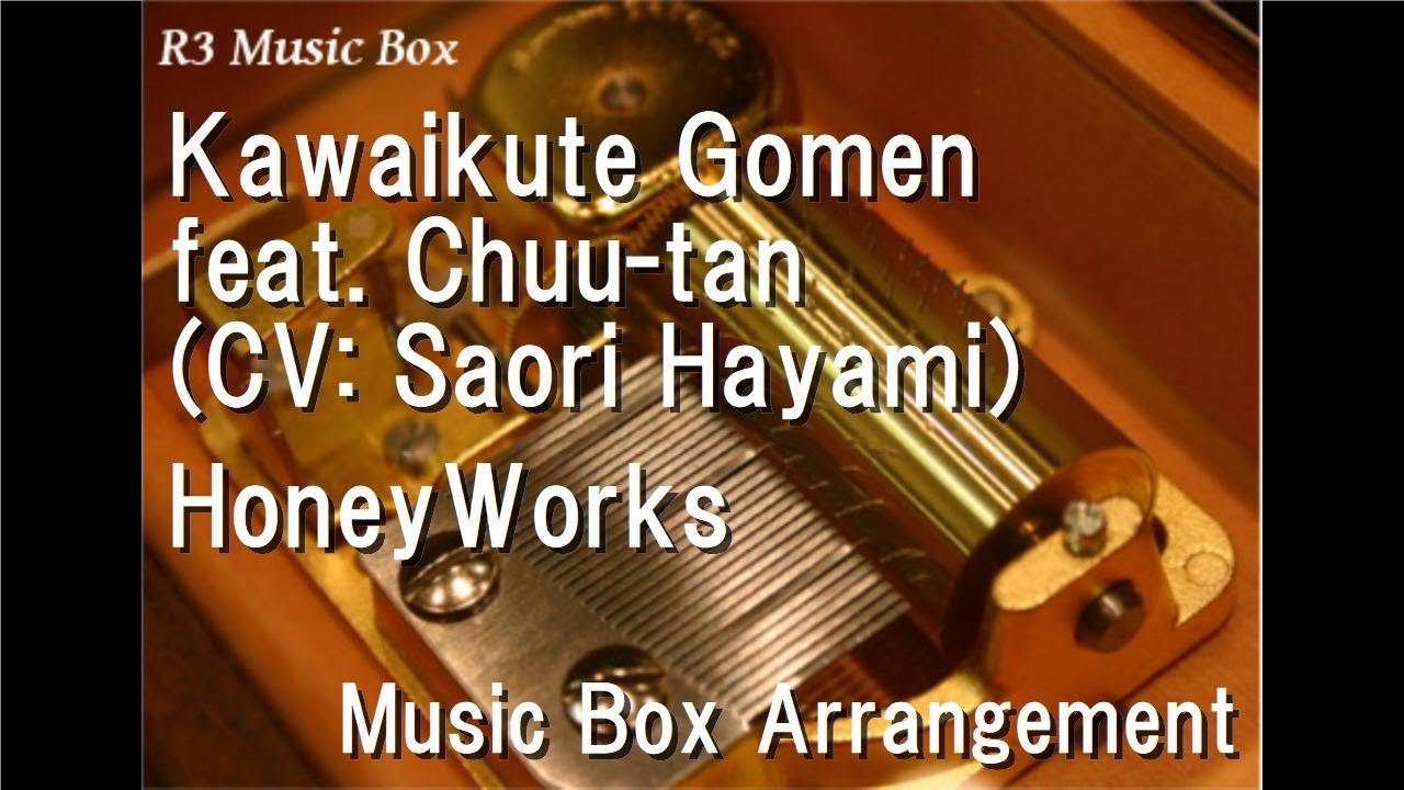 Kawaikute Gomen feat. Chuu-tan (CV: Saori Hayami)/HoneyWorks [Music Box ...