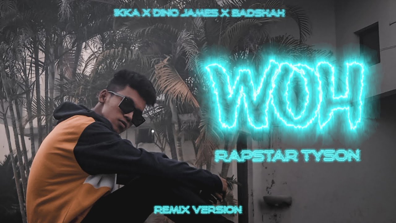 WOH - Remix | Rapstar Tyson | Ikka x Dino James x Badshah | Def Jam ...